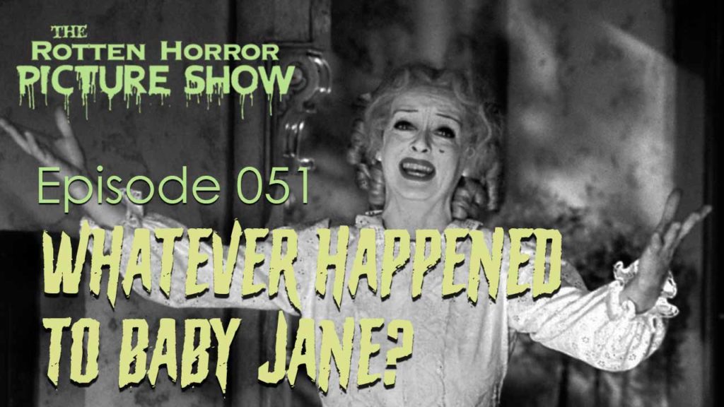 Whatever Happened to Baby Jane? - The Rotten Horror Picture Show